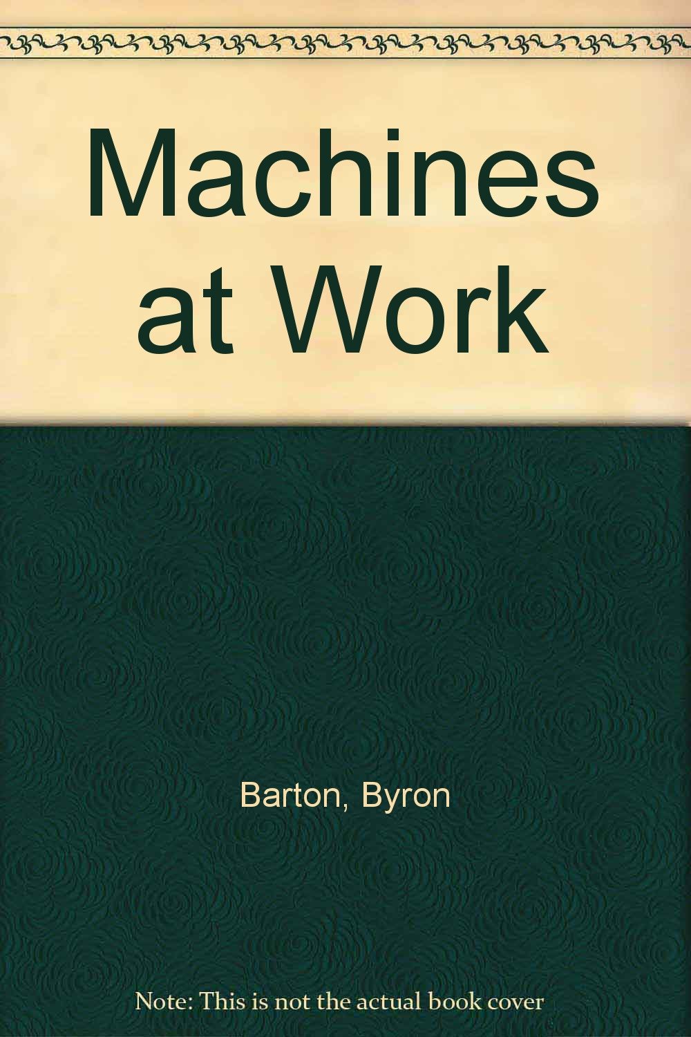 Amazon.com: Machines at Work: 9780862033460: Barton, Byron, Barton ...