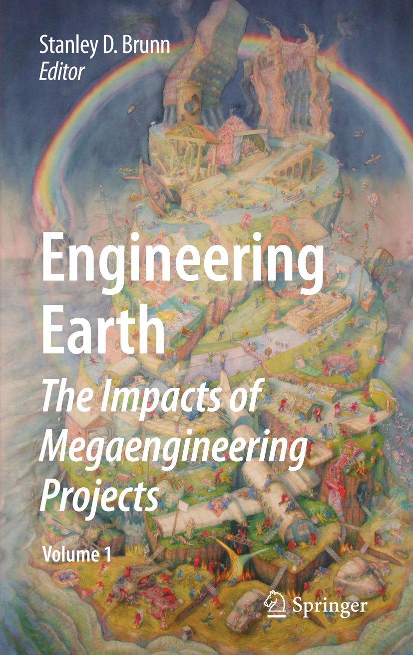 Engineering Earth: The Impacts of Megaengineering Projects: Brunn ...