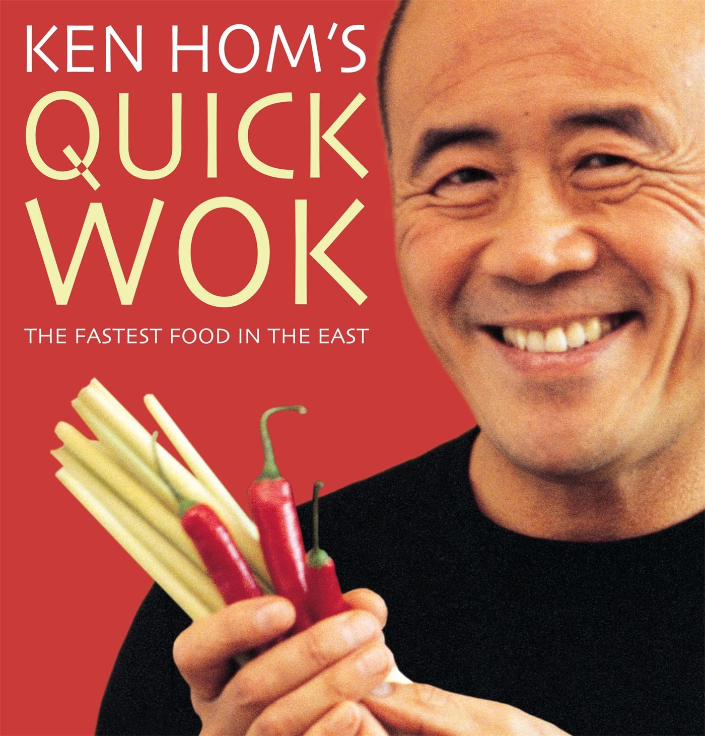 Ken Hom's Quick Wok: The Fastest Food in the East: Hom, Ken ...