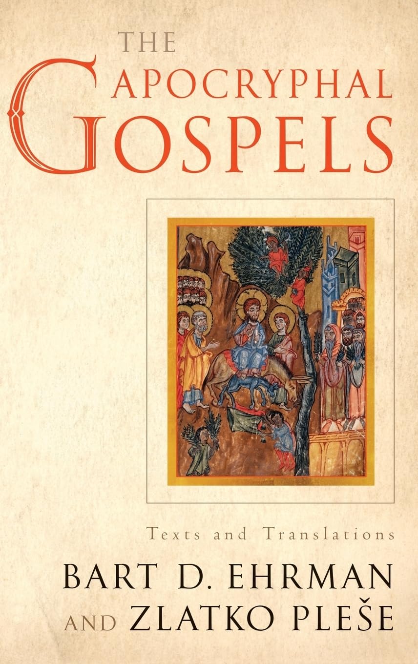 The Apocryphal Gospels: Texts and Translations: Ehrman, Bart, Plese ...