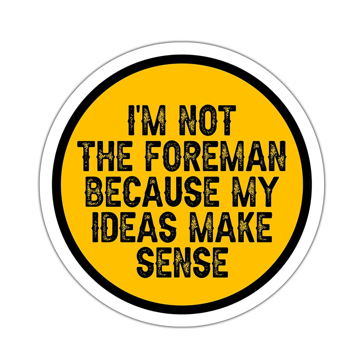 Amazon.com: I’m Not The Foreman Sticker, Vinyl Decal Funny Stickers For ...