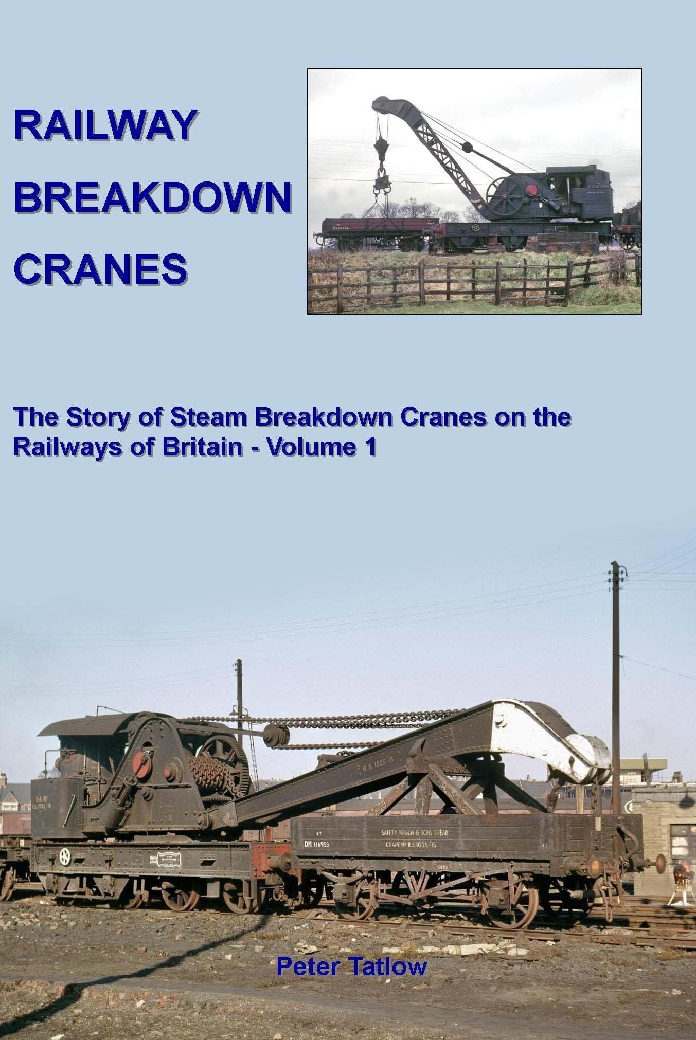 Railway Breakdown Cranes: The Story of Steam Breakdown Cranes on the ...