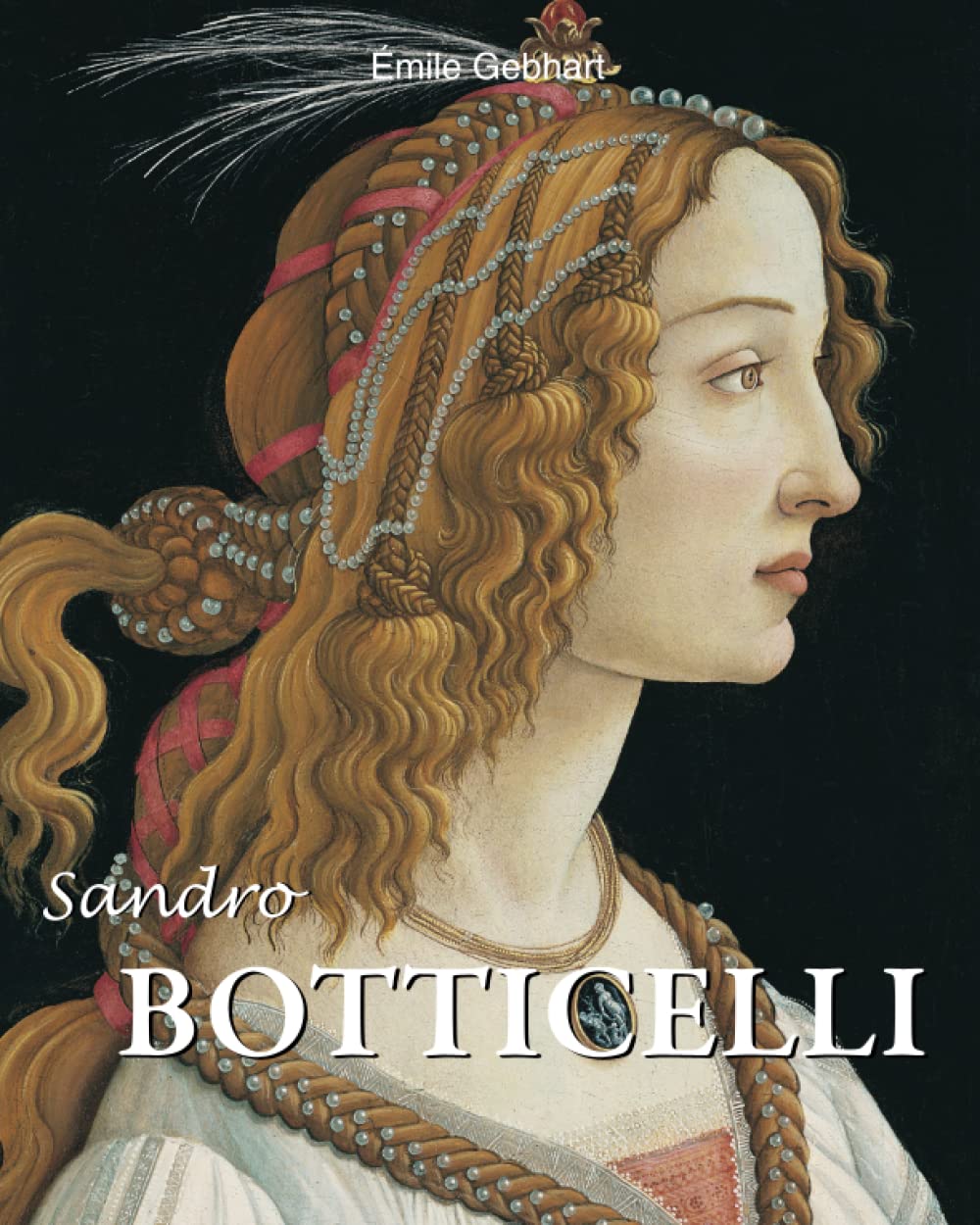 Sandro BOTTICELLI: Botticelli and the Beauty of Myth: Gebhart, Émile ...
