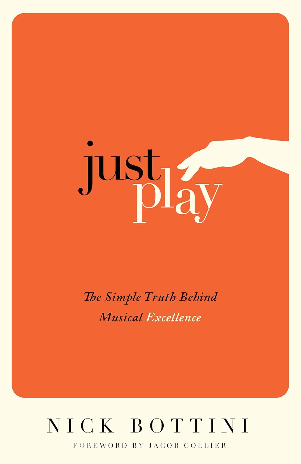 Just Play: The Simple Truth Behind Musical Excellence - Kindle edition ...