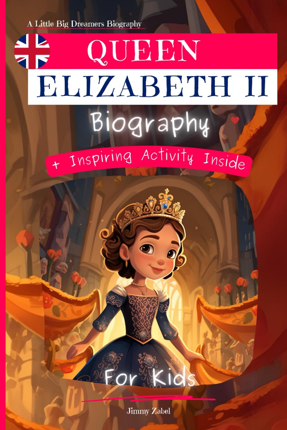 Queen Elizabeth II Biography For Kids: A Little Big Dreamers Biography ...