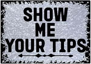 Amazon.com: Generic Show Me Your Tips Galvanized Vintage Signs Funny ...
