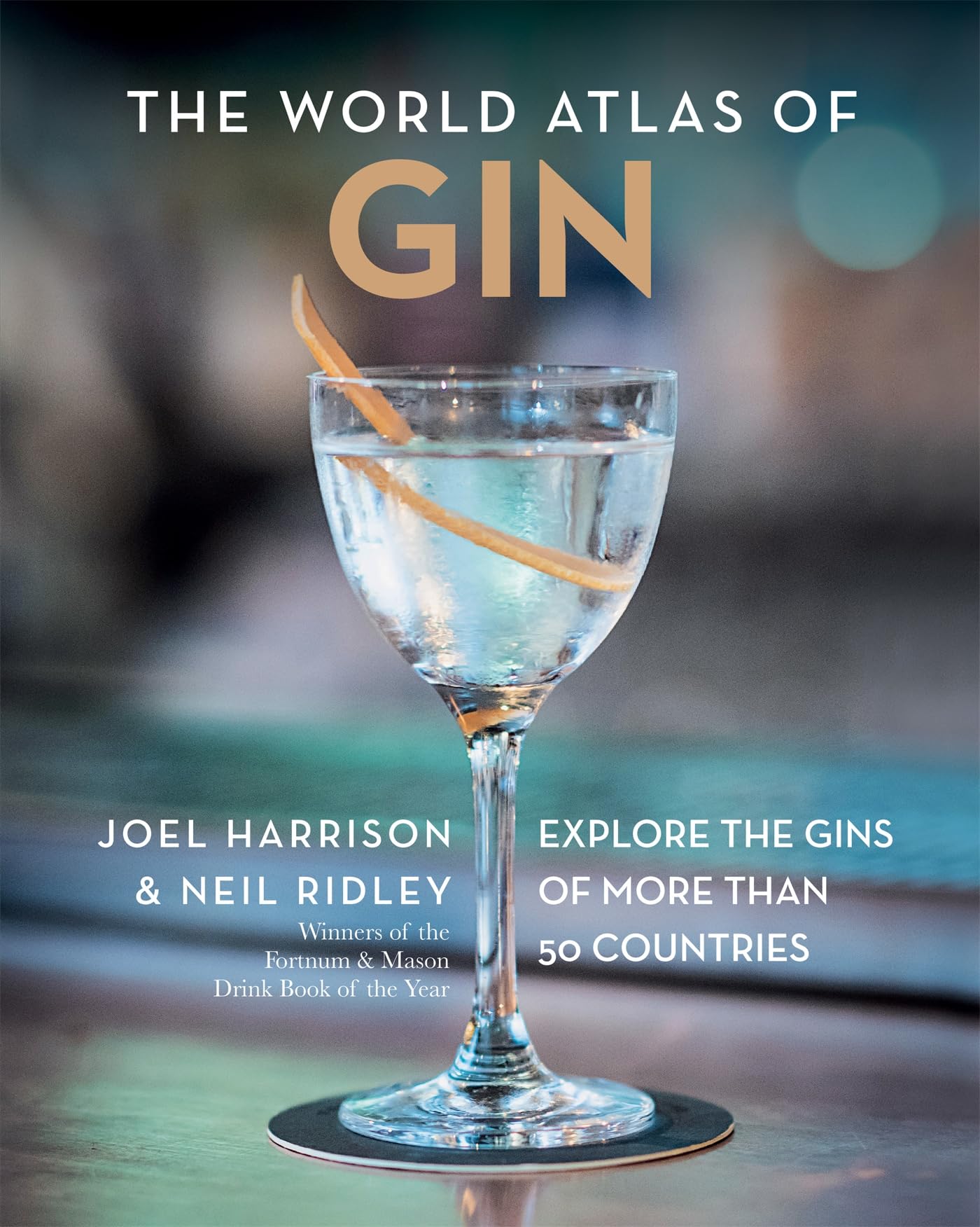The World Atlas of Gin: Harrison, Joel, Ridley, Neil: 9781784726546 ...
