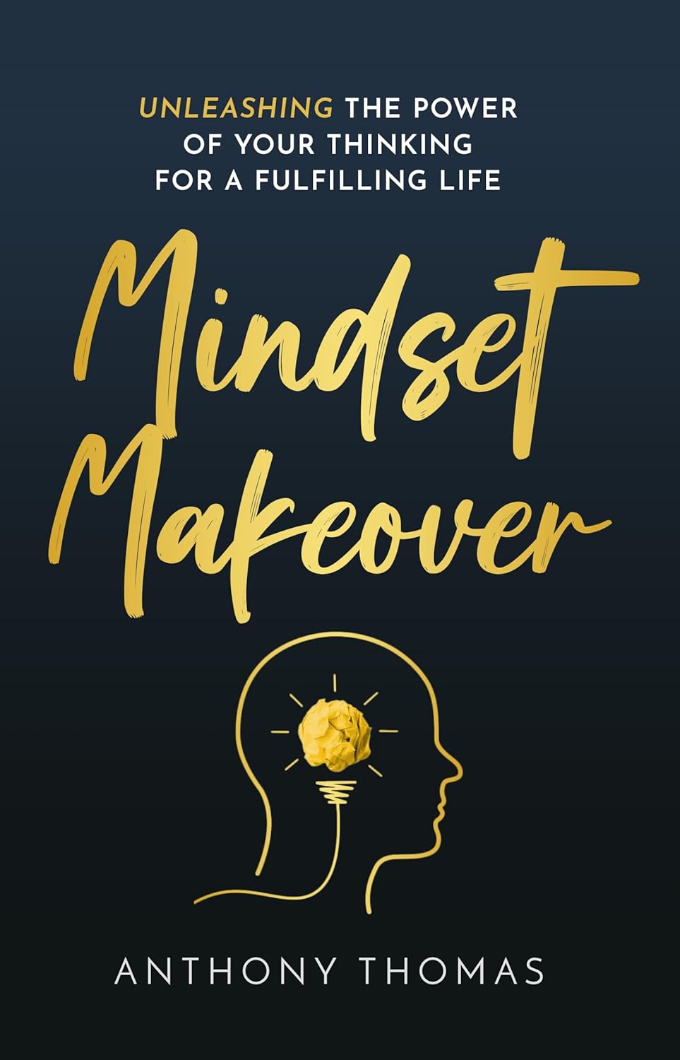 Amazon.com: Mindset Makeover: Unleashing The Power of your Thinking for a Fulfilling Life eBook ...