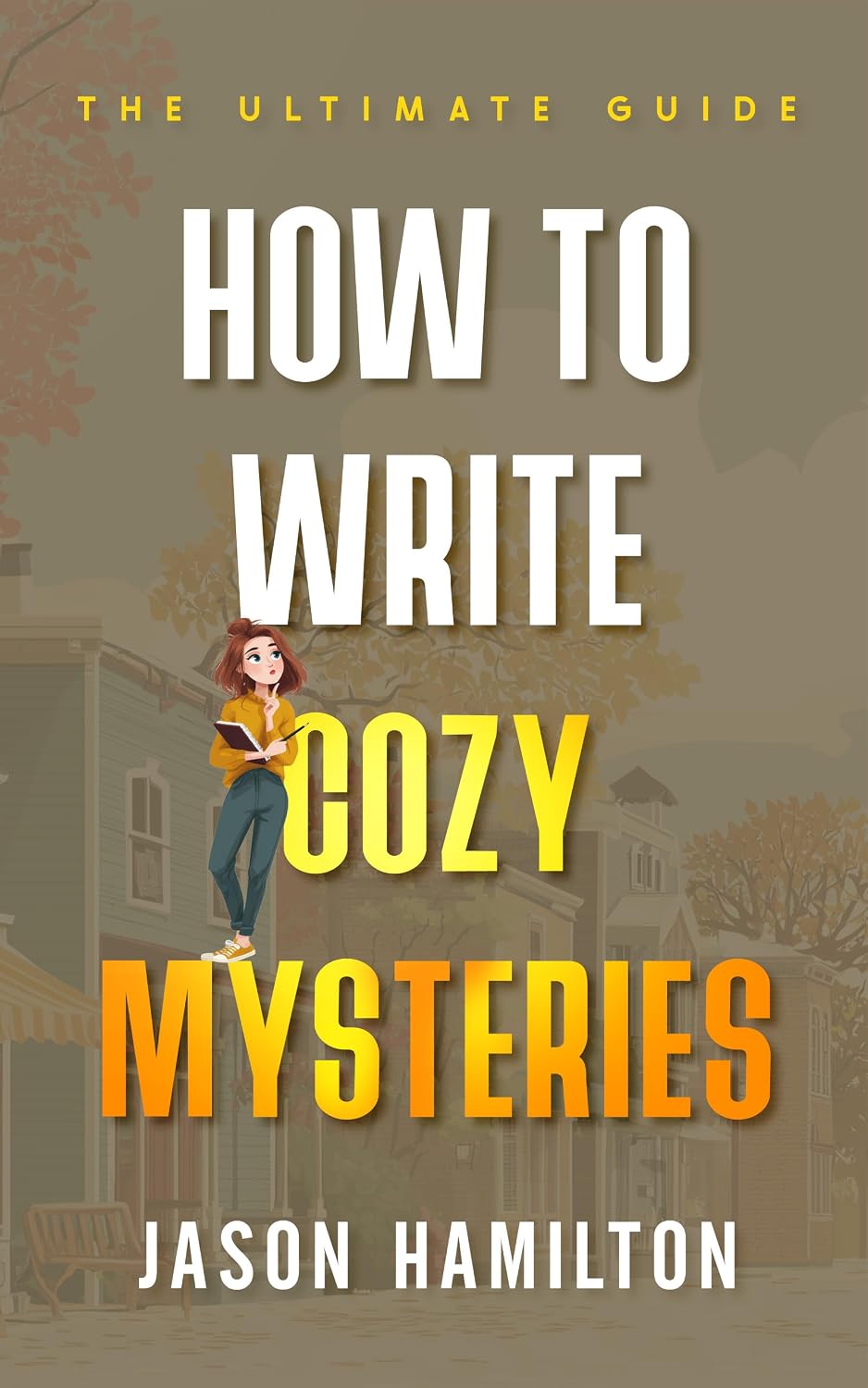 How to Write Cozy Mysteries: The Ultimate Guide (The Story Hacks ...