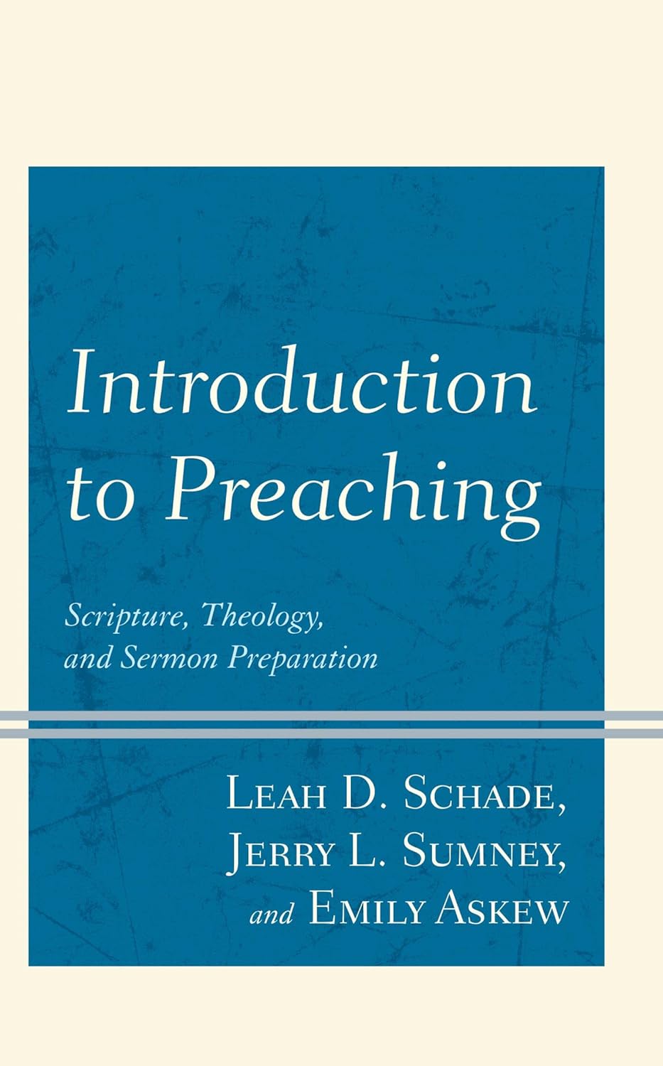 Introduction to Preaching: Scripture, Theology, and Sermon Preparation ...