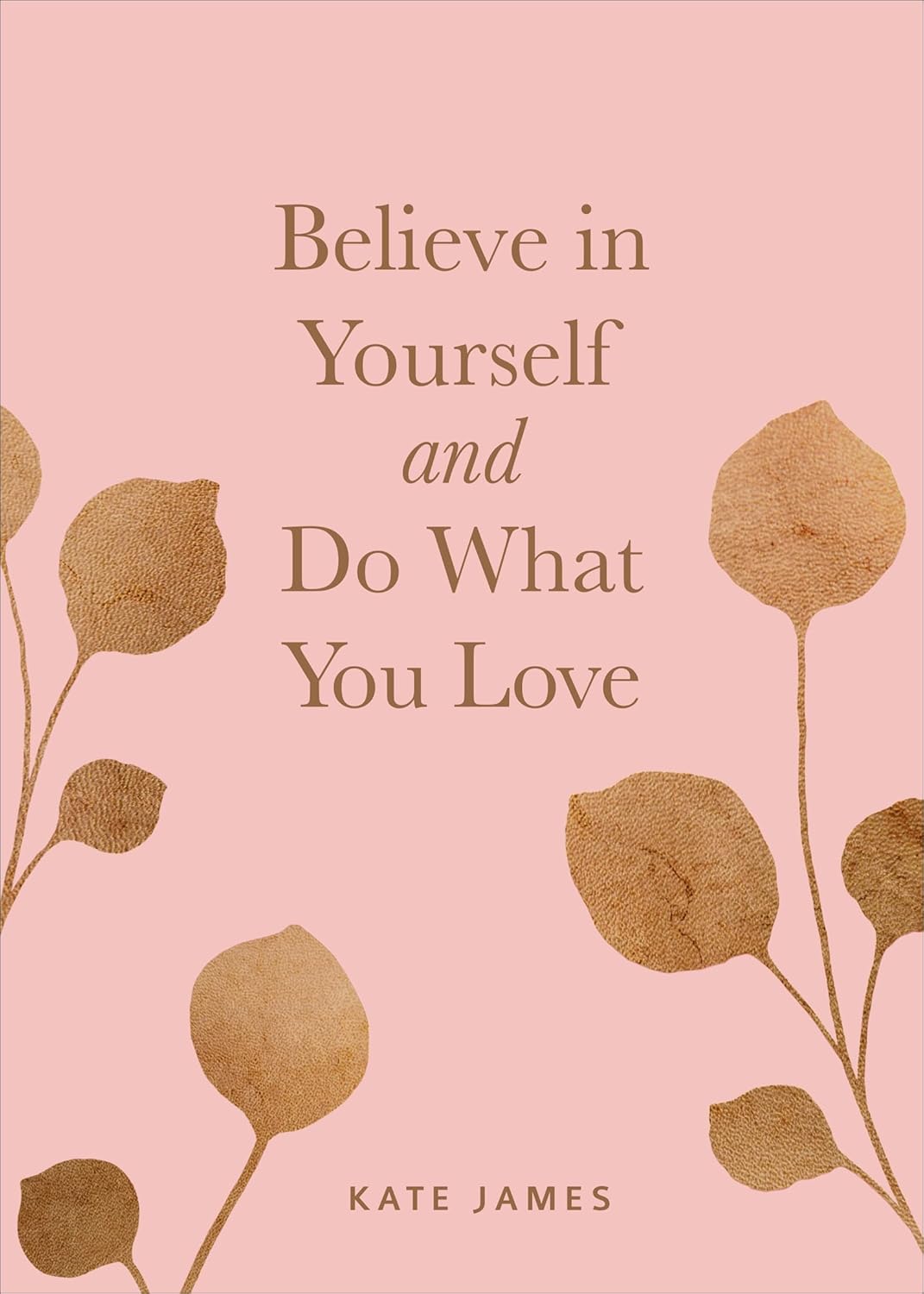 Believe in Yourself and Do What You Love - Kindle edition by James ...