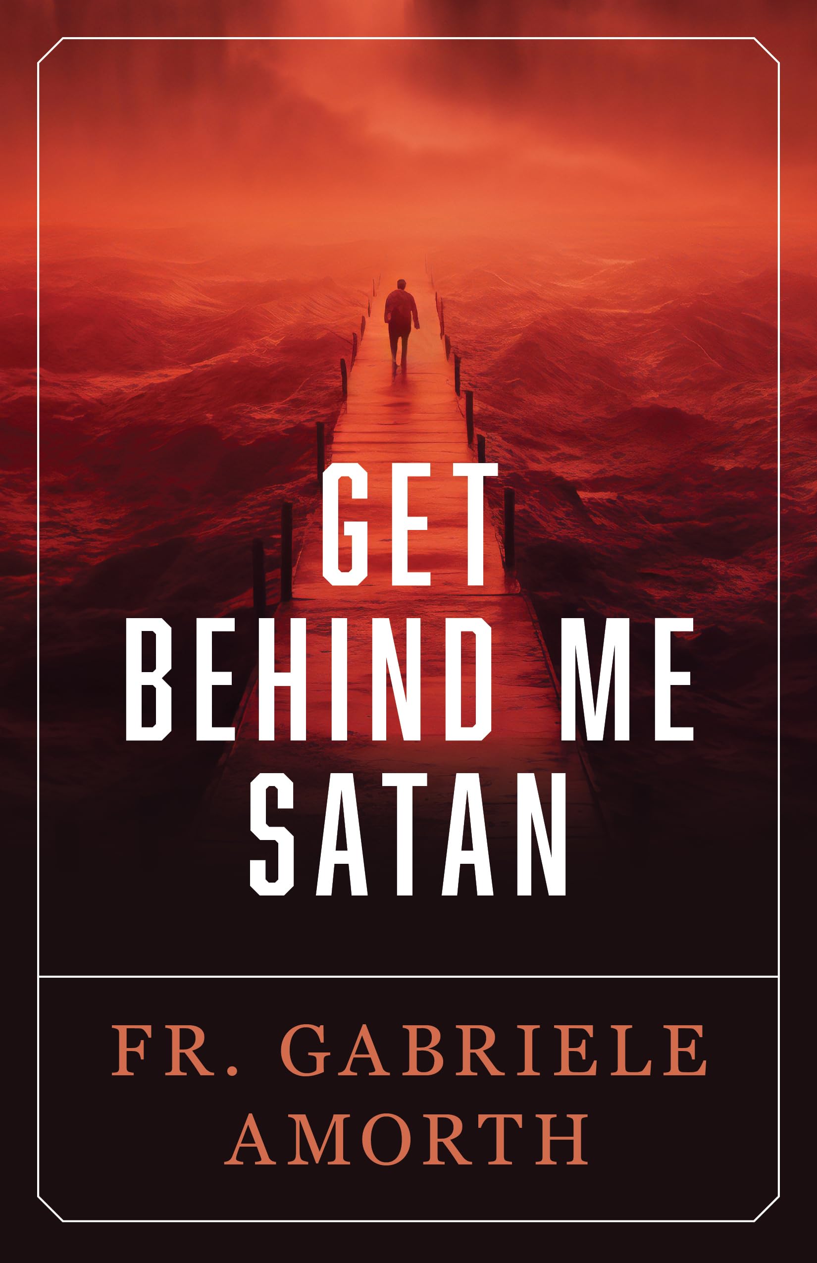 Get Behind Me Satan: Fr. Gabriele Amorth: 9798889111207: Amazon.com: Books