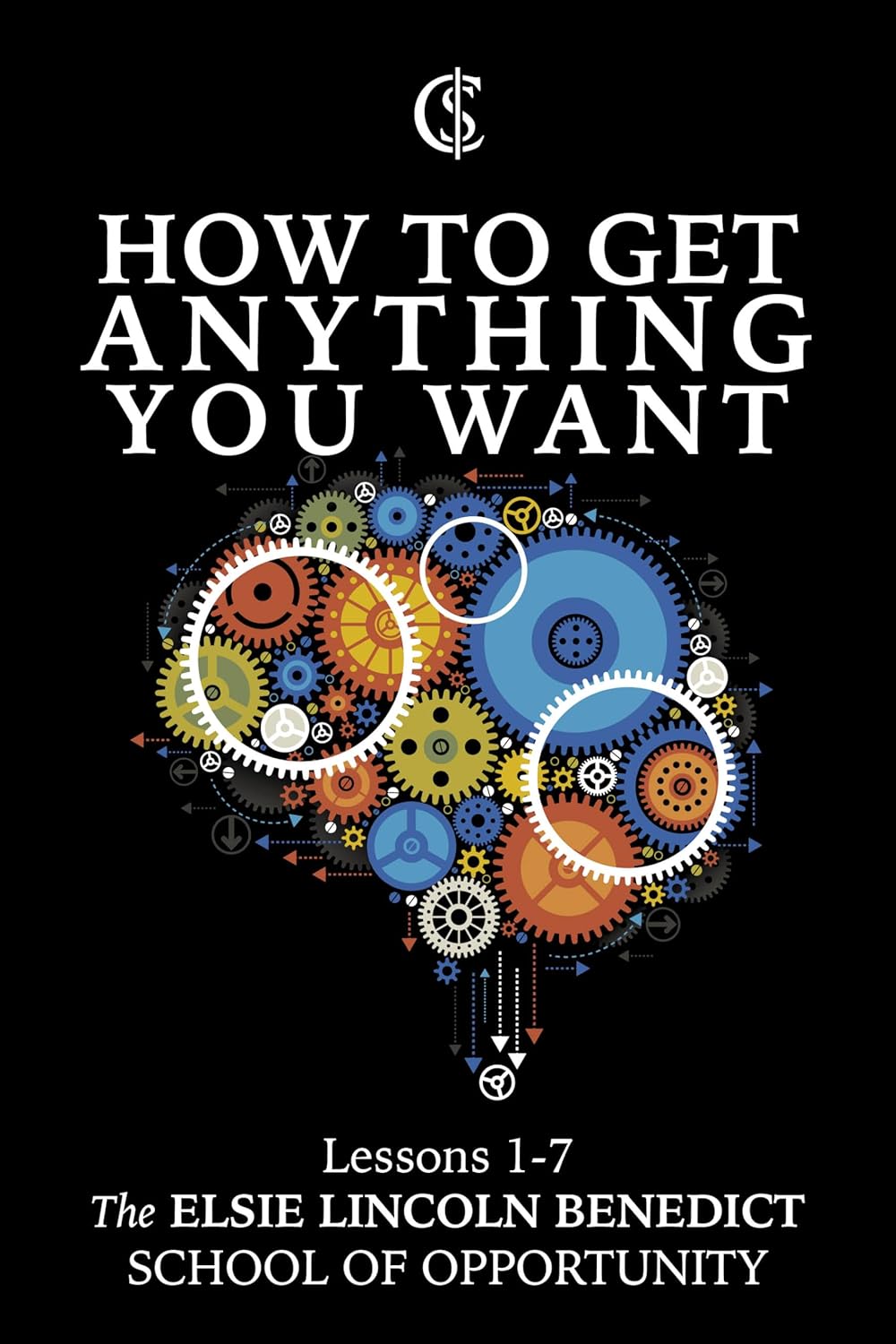 How to Get Anything You Want: Lessons 1-7 - Kindle edition by Benedict ...