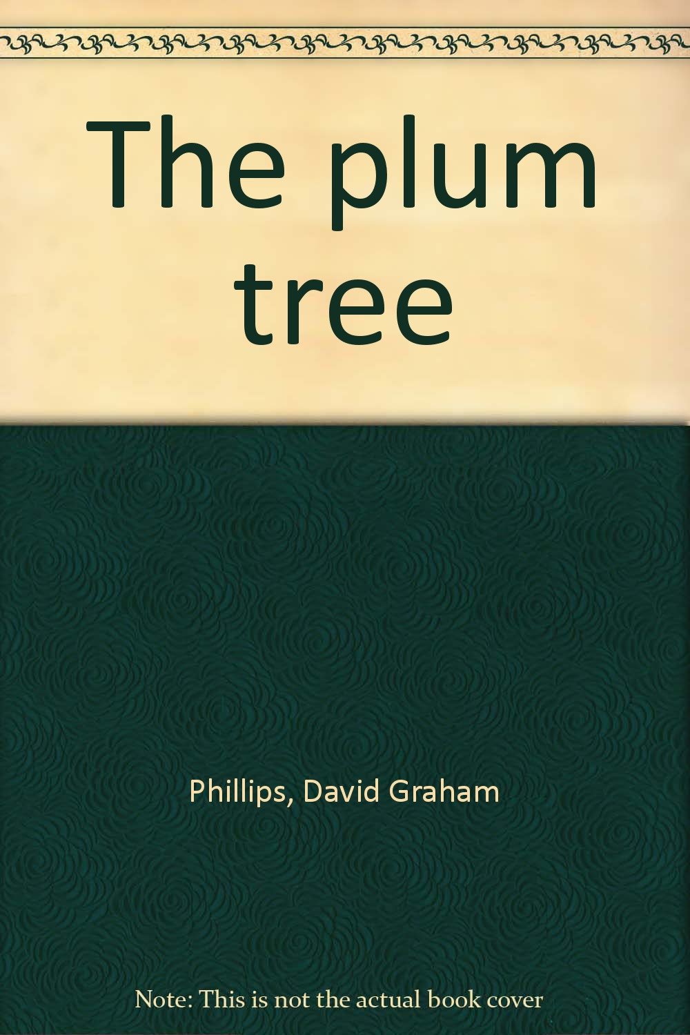 The plum tree: David Graham Phillips: Amazon.com: Books