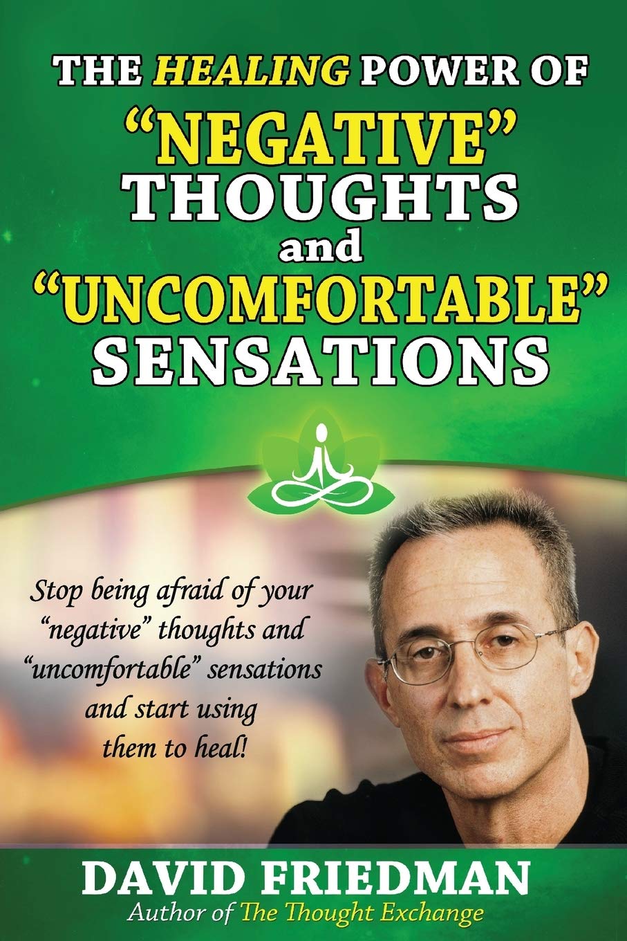 The Healing Power of Negative Thoughts and Uncomfortable Sensations ...