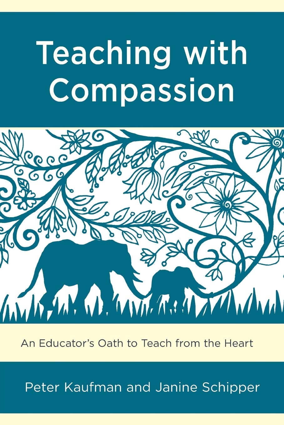 Teaching with Compassion: An Educator’s Oath to Teach from the Heart ...