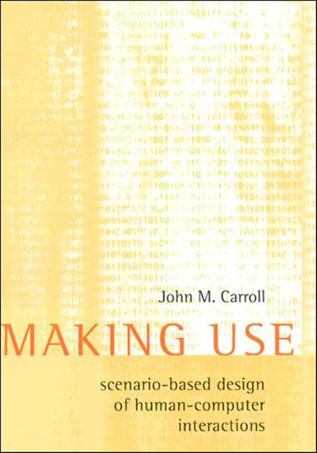 Making Use: Scenario-Based Design of Human-Computer Interactions ...