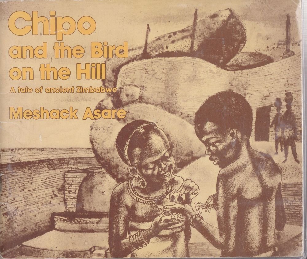 Chipo and the Bird on the Hill (A tale of ancient Zimbabwe): Asare ...