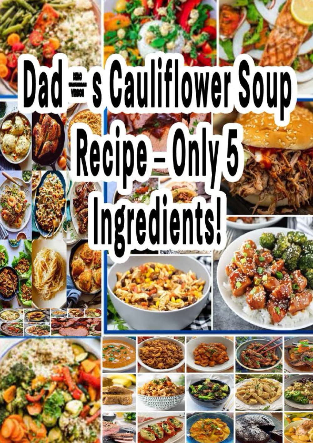 Dad's Cauliflower Soup Recipe – Only 5 Ingredients!: My Dad made soup ...