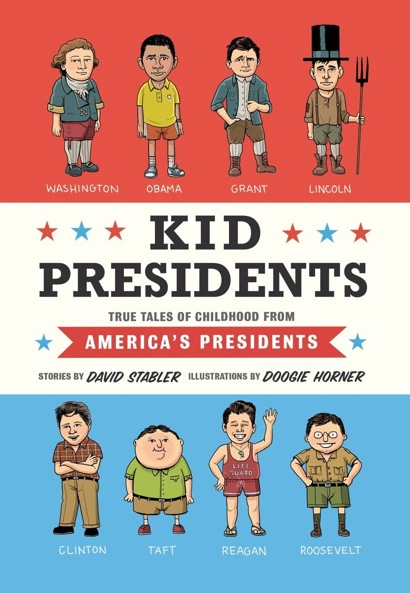 Kid Presidents: True Tales of Childhood from America's Presidents (Kid ...
