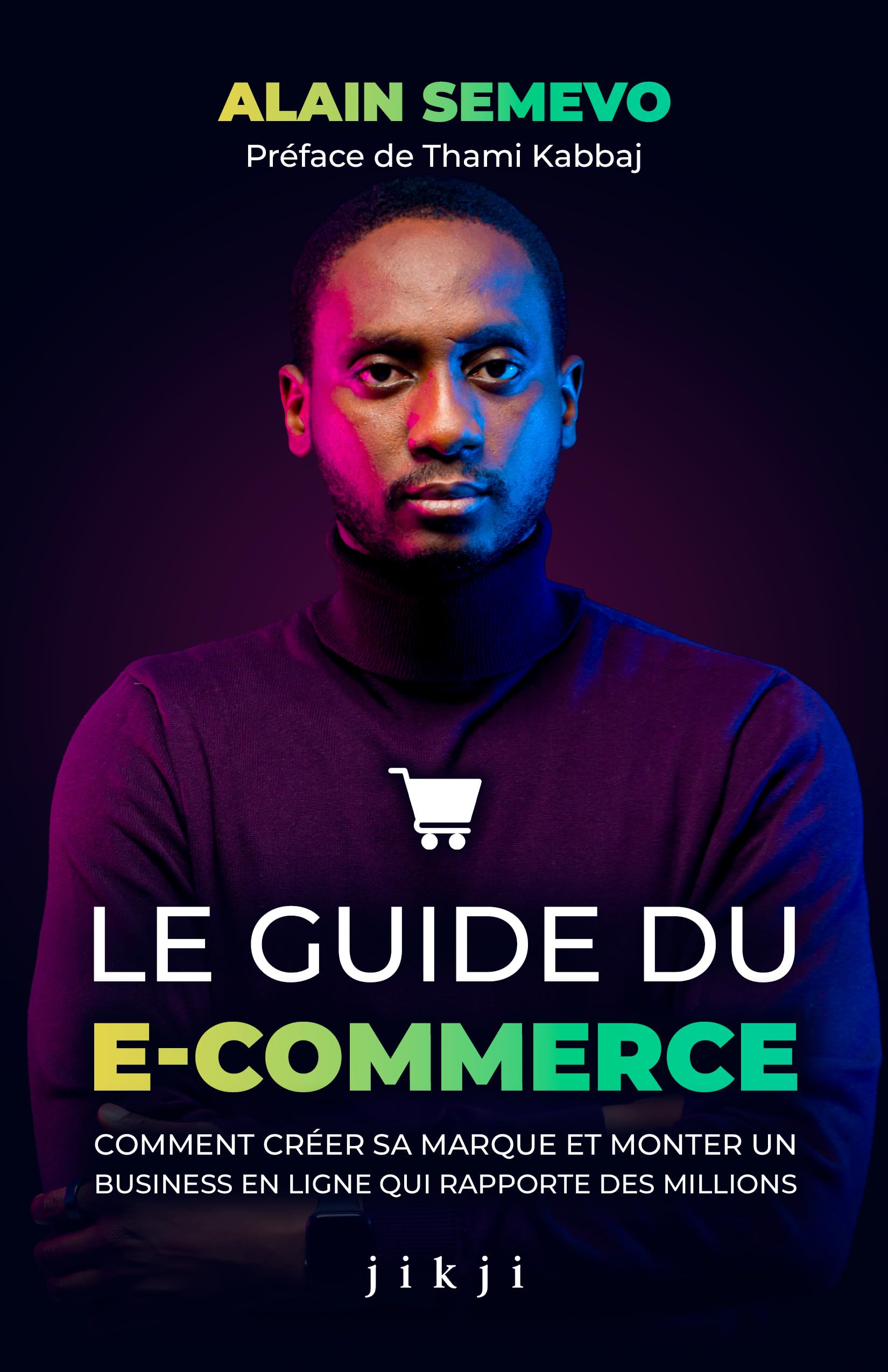 Amazon.fr - Le Guide du E-Commerce: Comment créer sa marque et monter un business en ligne qui ...