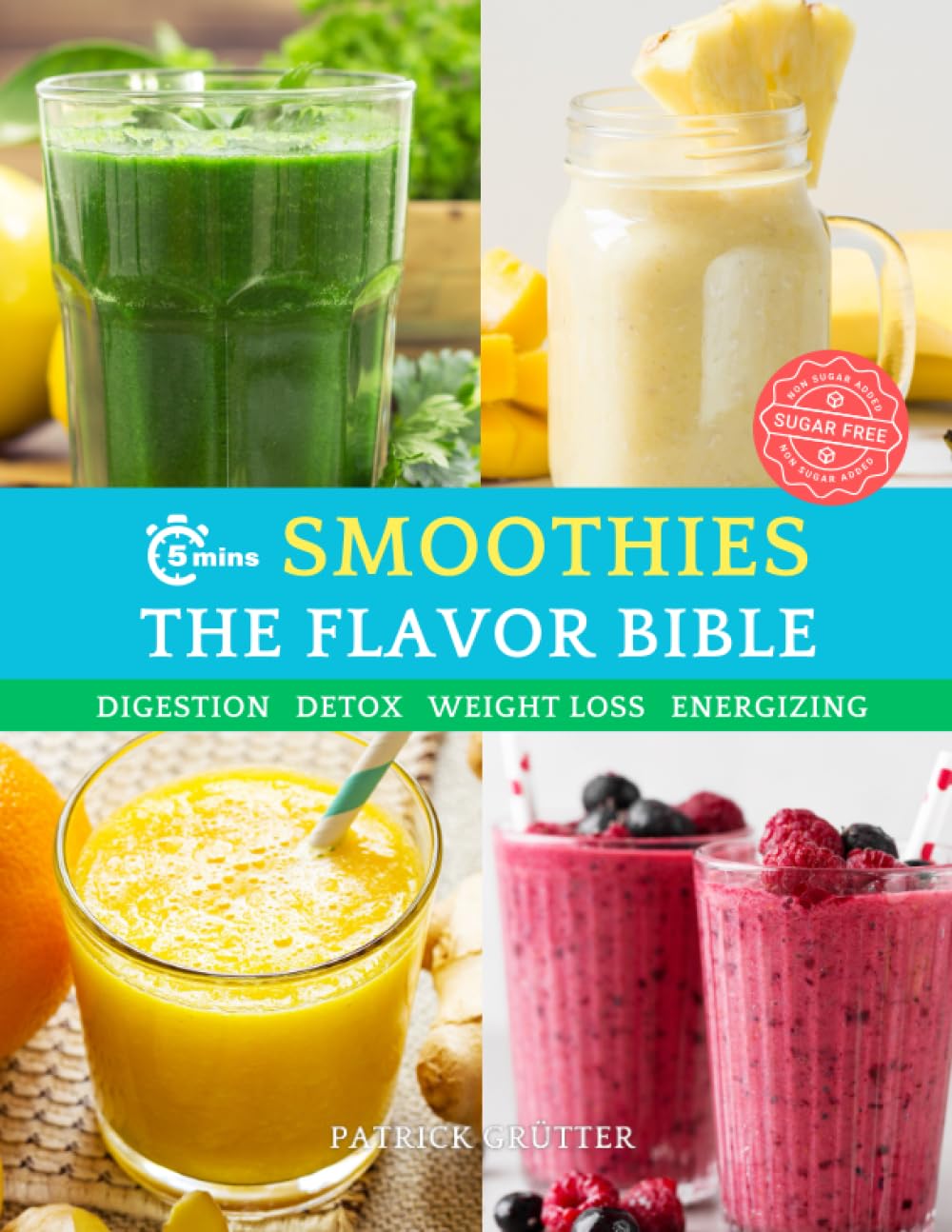 Flavor Bible: 50 Healthy Smoothie Recipes for CANCER PREVENTION, DETOX ...