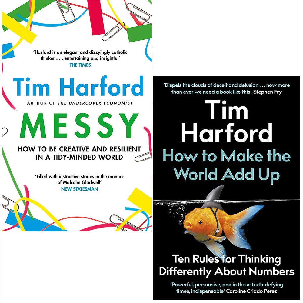 Messy How to Be Creative & How to Make the World Add Up By Tim Harford ...