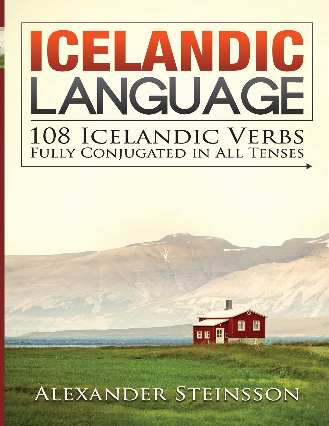 Icelandic Language: 108 Icelandic Verbs Fully Conjugated in All Tenses ...