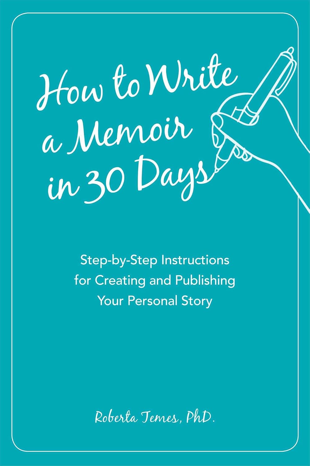 How to Write a Memoir in 30 Days: Step-by-Step Instructions for ...