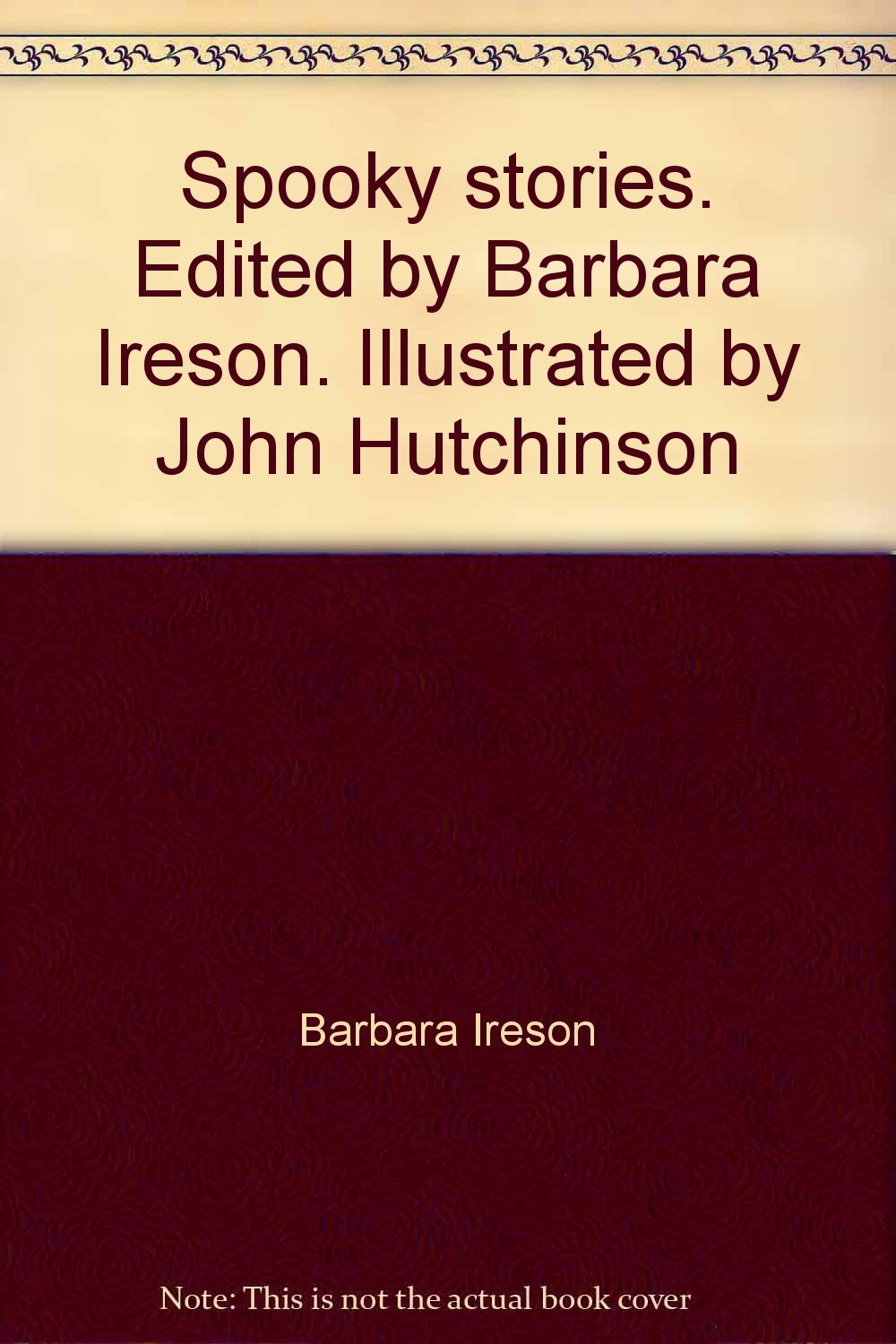 Spooky stories. Edited by Barbara Ireson. Illustrated by John ...