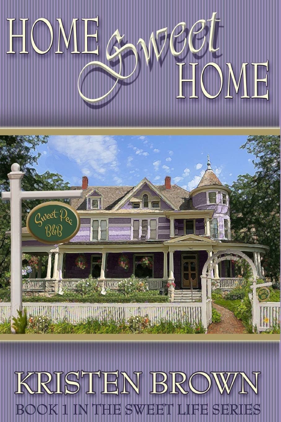 Home Sweet Home: Book 1 in The Sweet Life Series: Brown, Kristen ...