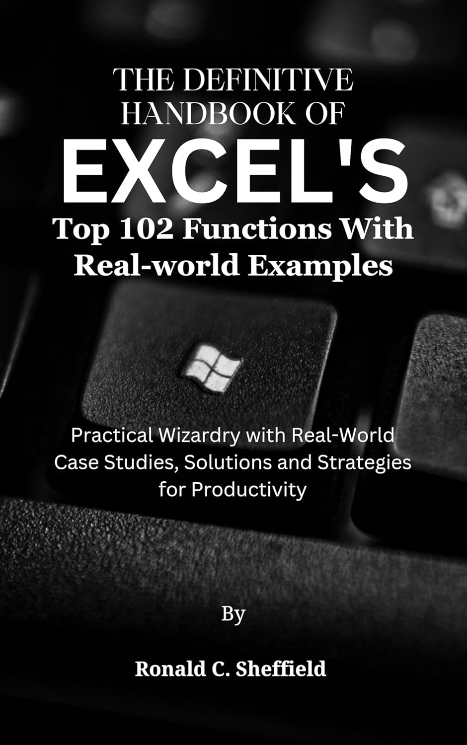 Amazon.com: THE DEFINITIVE HANDBOOK OF EXCEL'S TOP 102 FUNCTIONS WITH ...