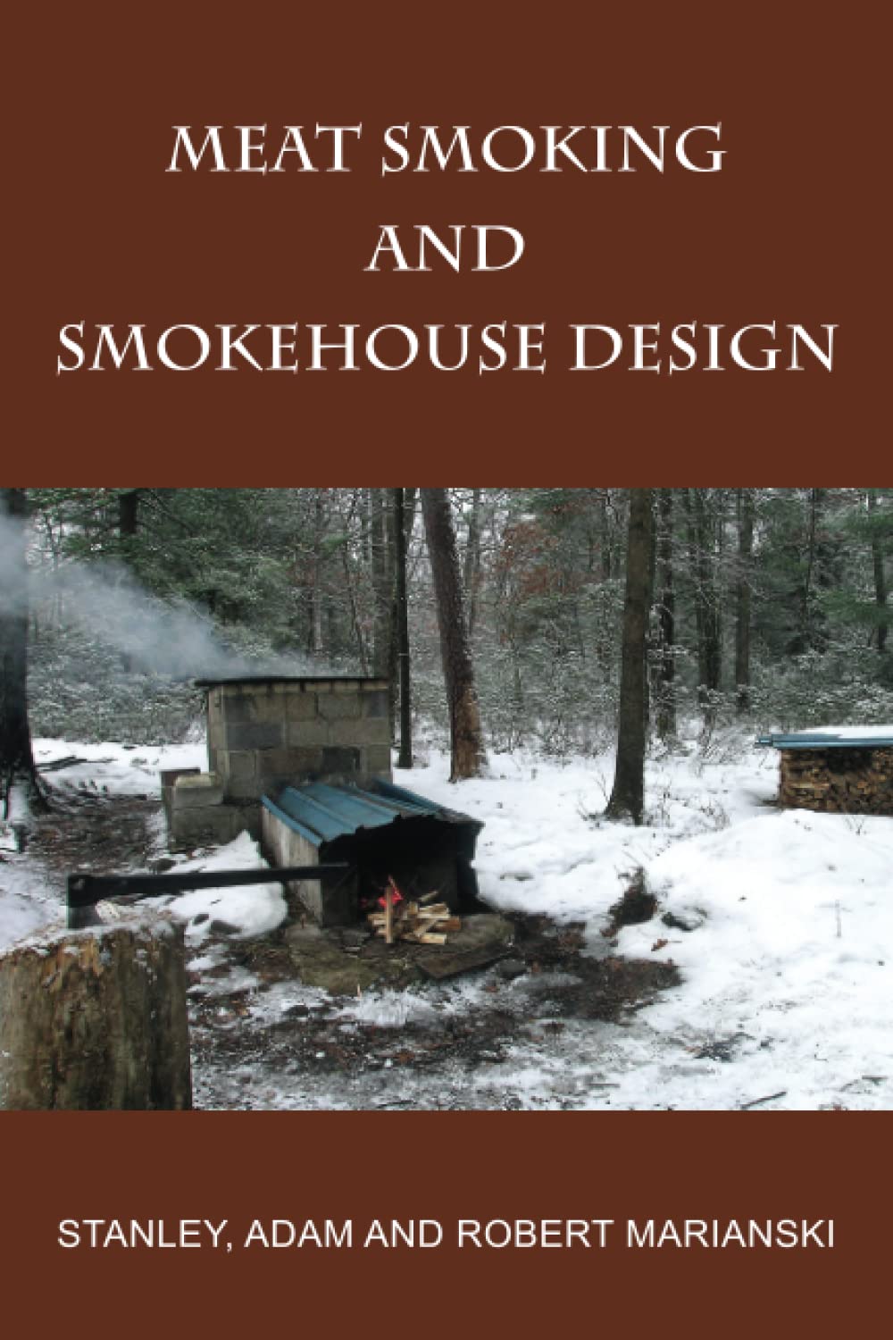 Meat Smoking And Smokehouse Design: Marianski, Robert, Marianski, Adam ...