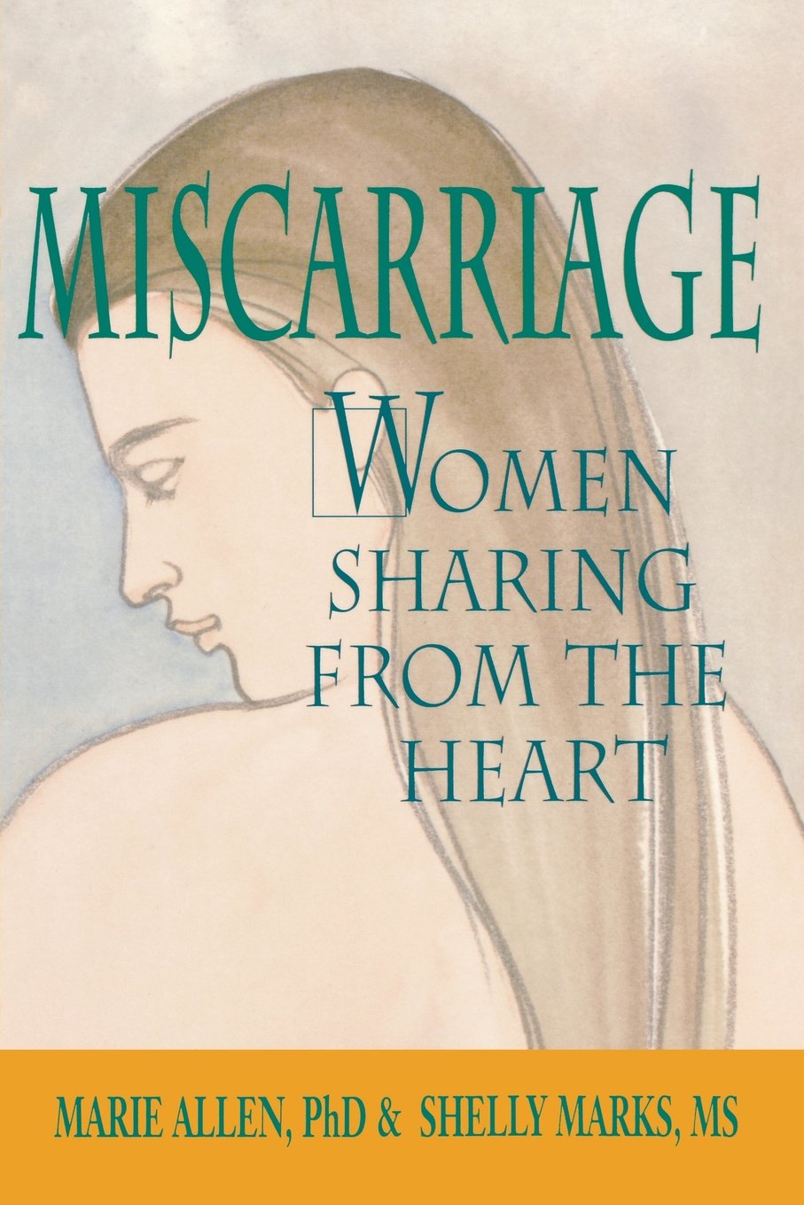 Miscarriage: Women Sharing from the Heart: Women Sharing from the Heart ...