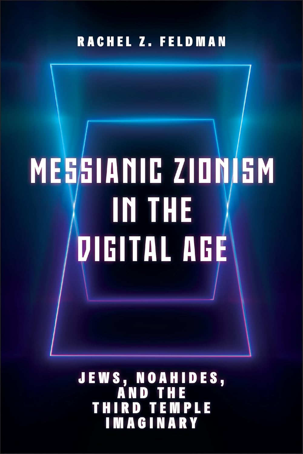 Messianic Zionism in the Digital Age: Jews, Noahides, and the Third ...