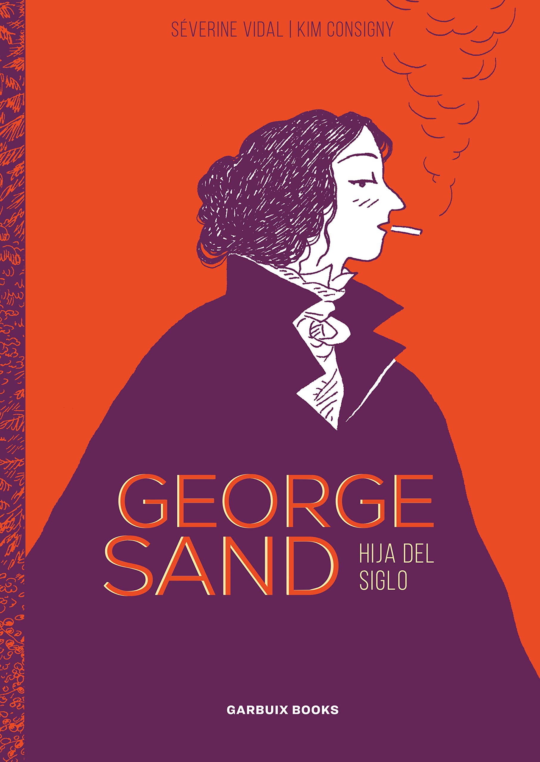 George Sand: Hija del siglo: Vidal, Séverine, Consigny, Kim, Terrones ...