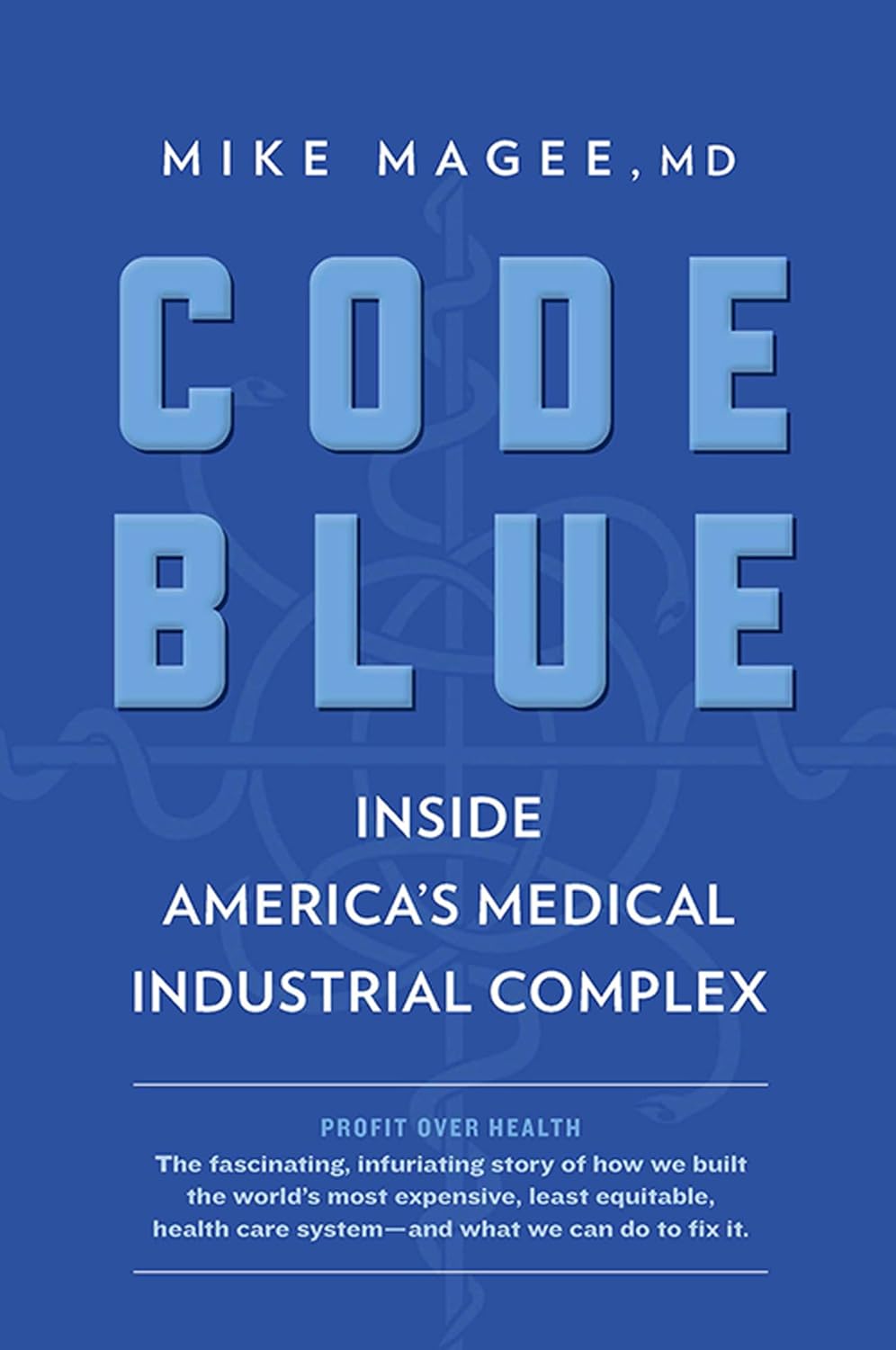 Code Blue: Inside America's Medical Industrial Complex