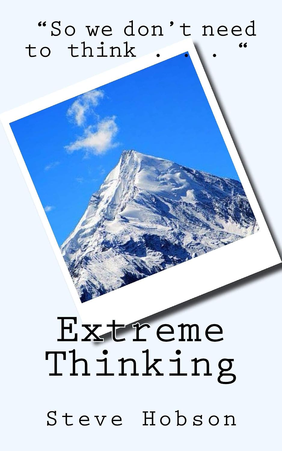 Extreme Thinking: Philosophy Gone Mad - Kindle edition by Hobson, Steve ...