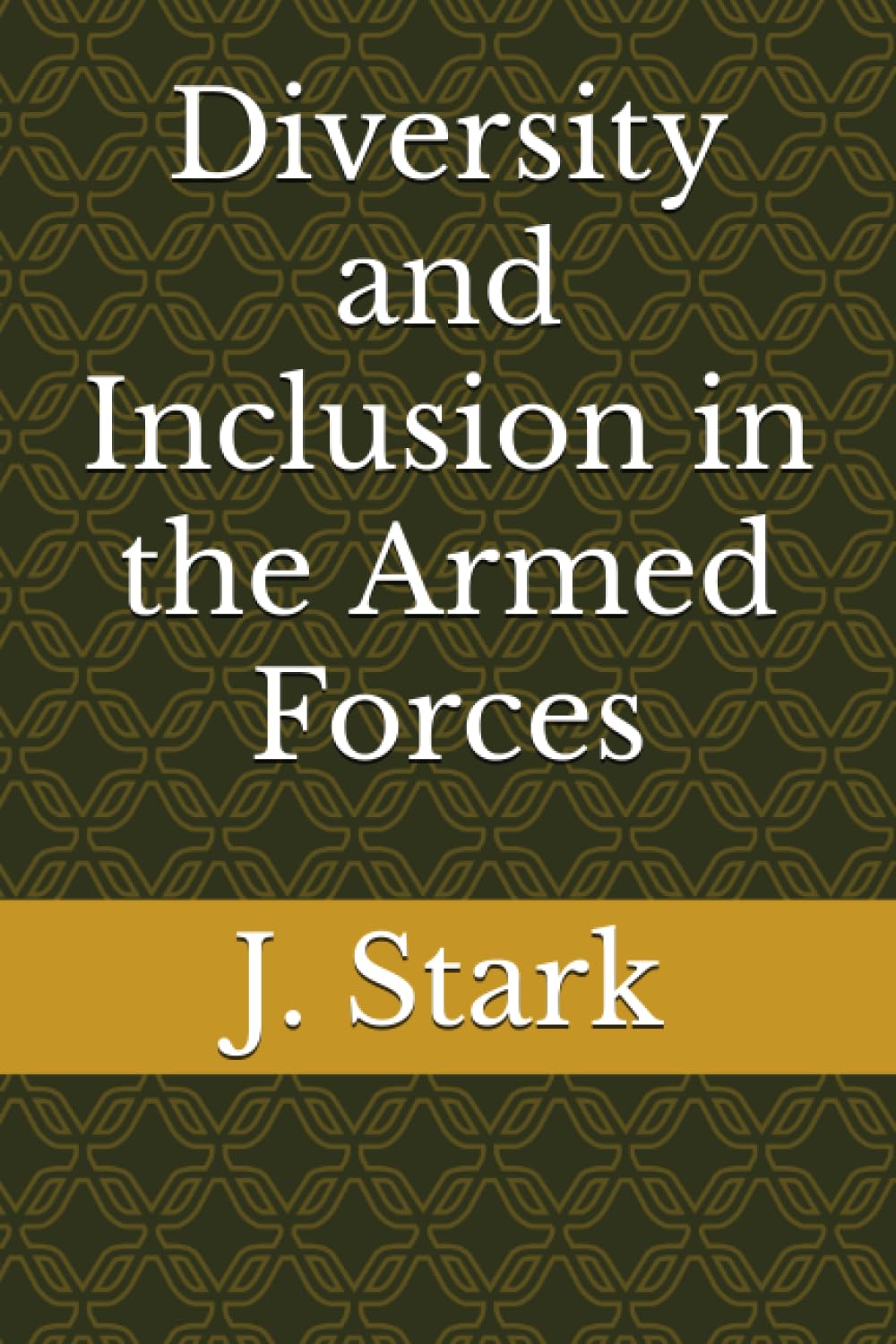 Diversity and Inclusion in the Armed Forces: Amazon.co.uk: Stark, J ...