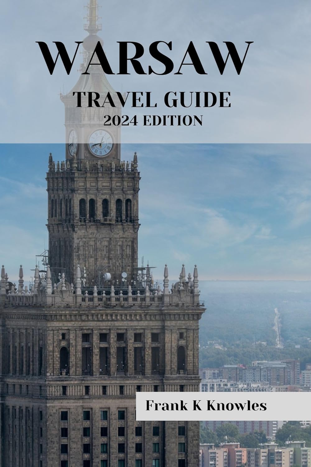 Amazon.com: WARSAW TRAVEL GUIDE 2024 EDITION : "Warsaw Wonders: Your ...