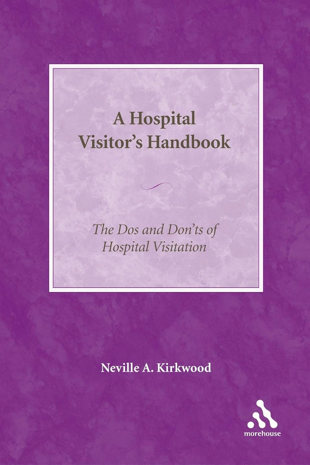 A Hospital Visitor's Handbook: The Do's and Don'ts of Hospital ...