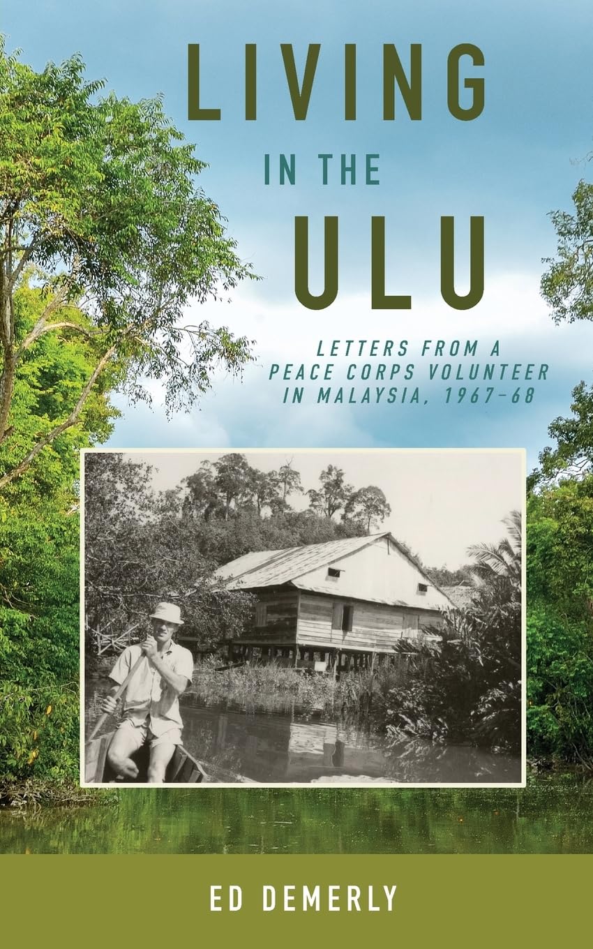 Living in the Ulu: Letters from a Peace Corps Volunteer in Malaysia ...