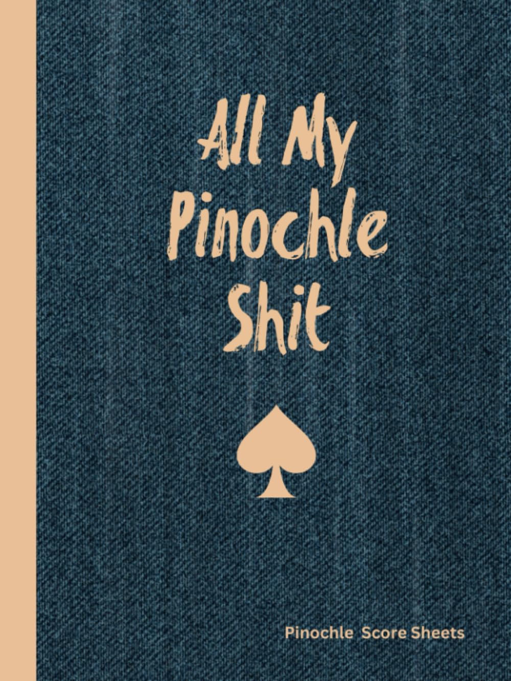 All My Pinochle Shit, Pinochle Score Sheets: Keep Track Of Games ...