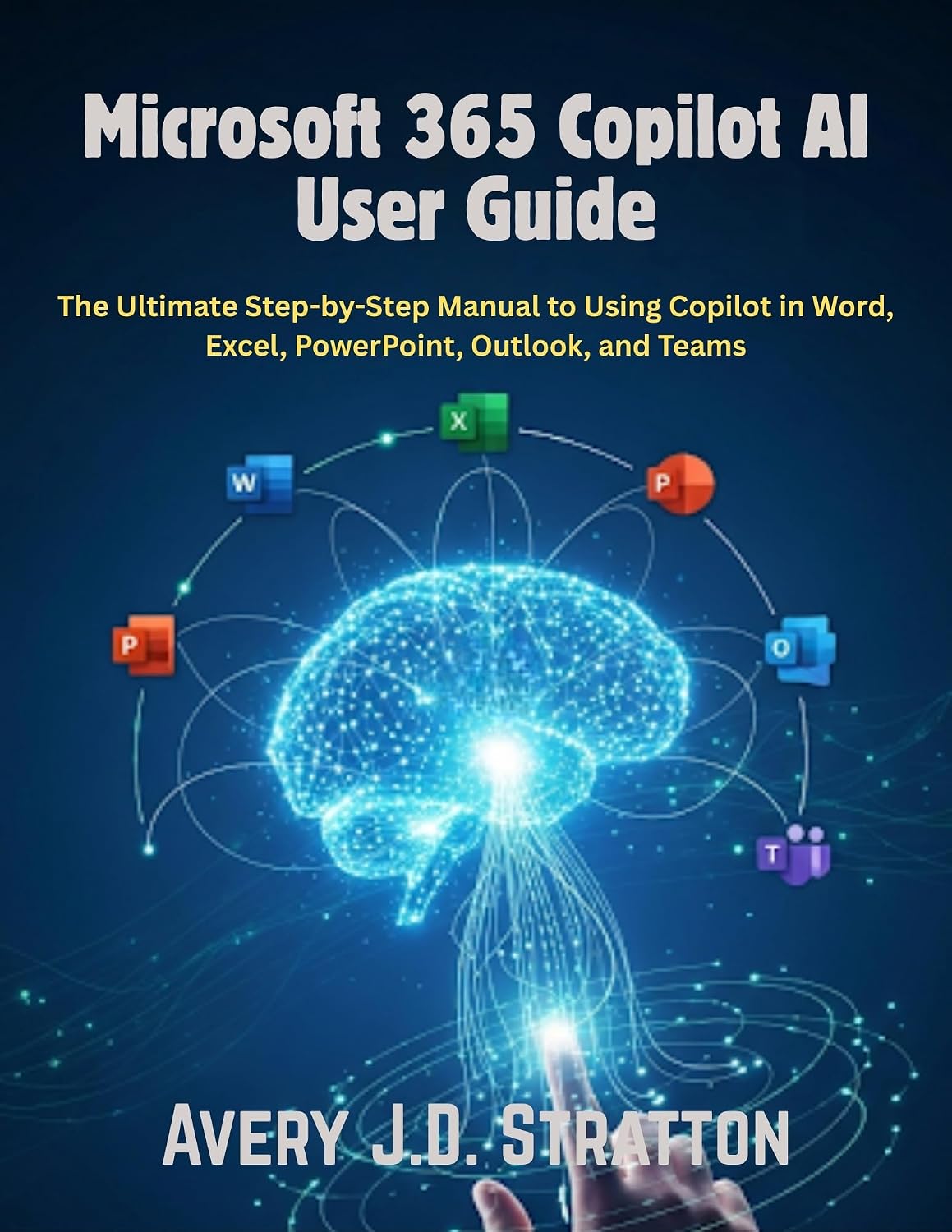 Microsoft 365 Copilot AI User Guide: The Ultimate Step-by-Step Manual ...