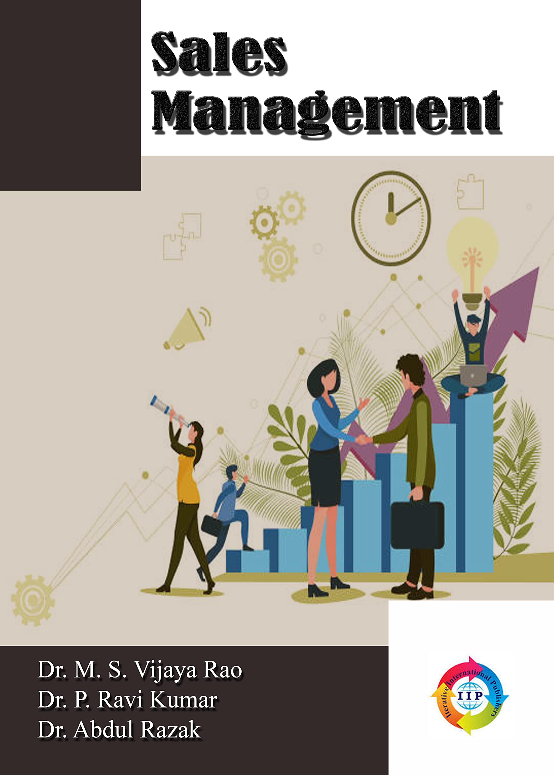 Sales Management : Dr. M.S. Vijaya Rao, Dr. P. Ravi Kumar, Dr. Abdul ...