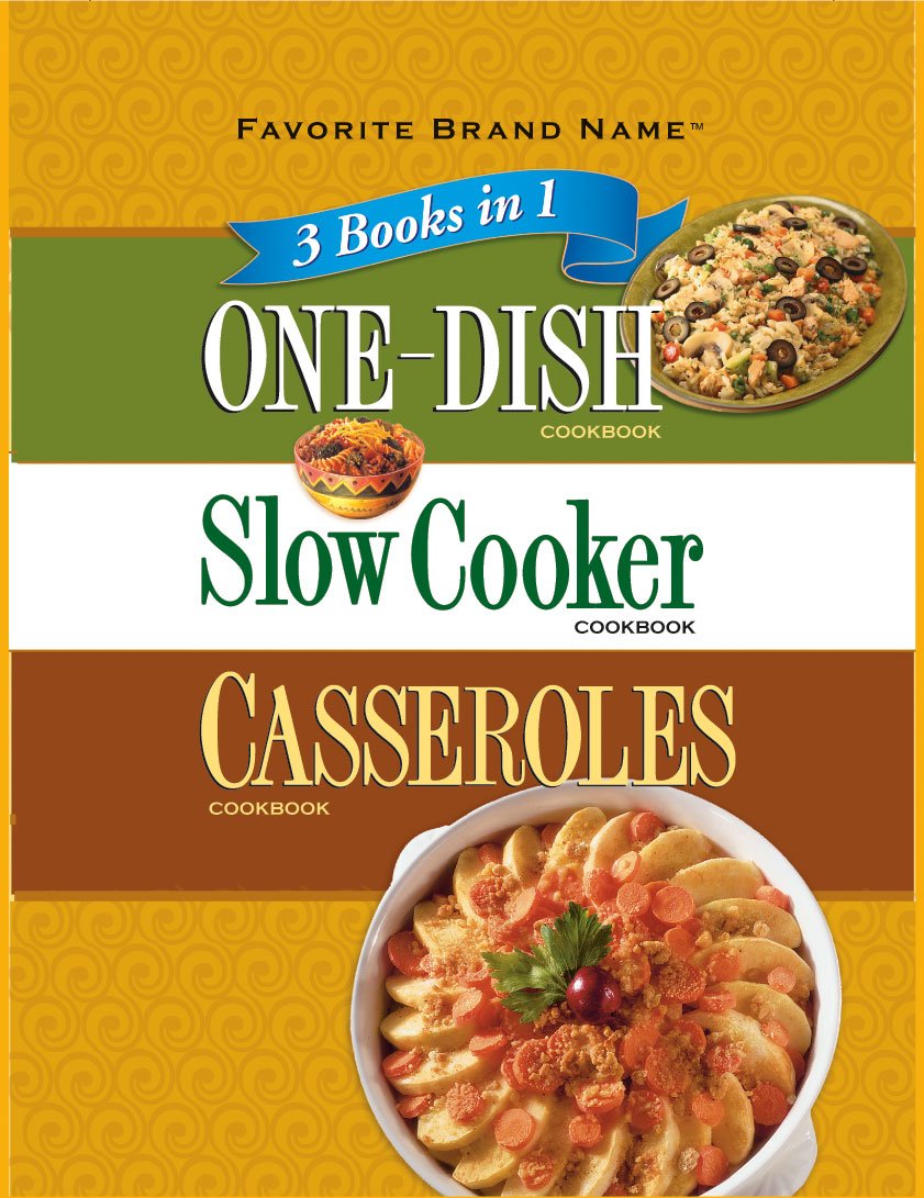 Favorite Brand Name 3 books in 1: One Dish Cookbook, Slow Cooker ...