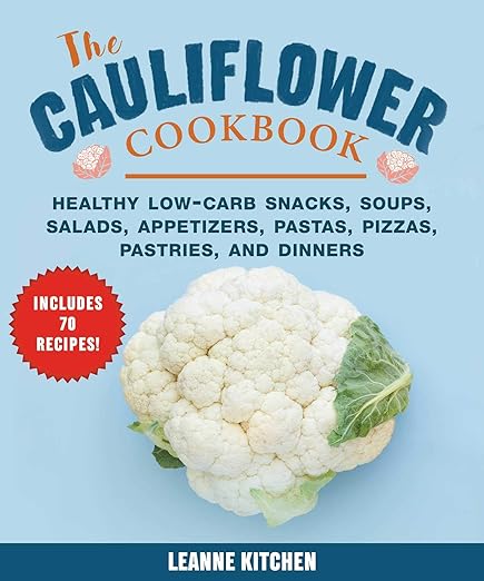Cauliflower Cookbook: Healthy Low-Carb Snacks, Soups, Salads ...