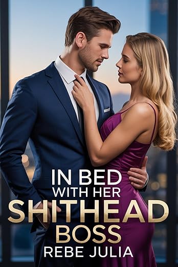 In Bed With Her Shithead Boss: A Workplace Enemies to Lovers Billionaire Romance - Kindle ...