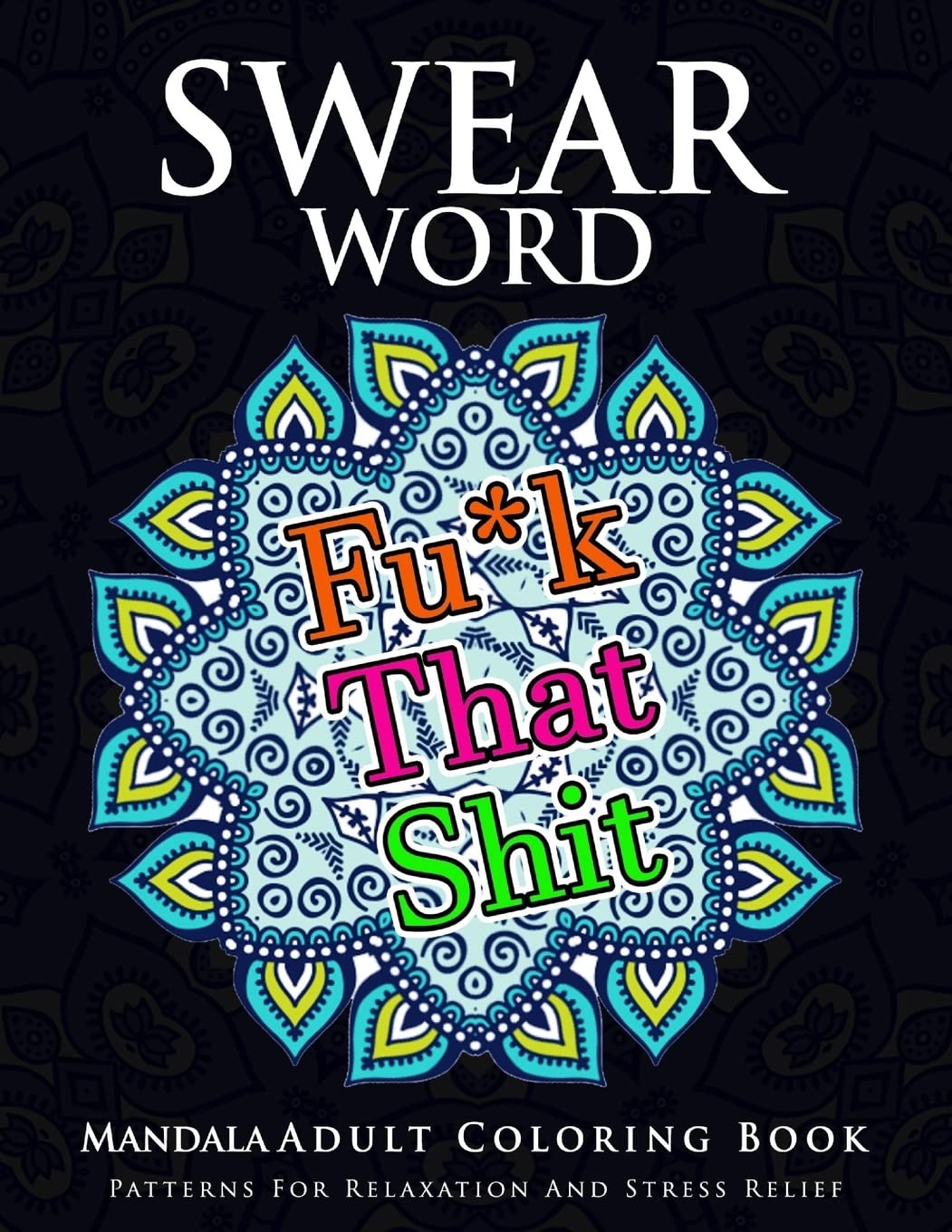 Amazon.com: Swear Word Mandala Adults Coloring Book Volume 1: An Adult ...