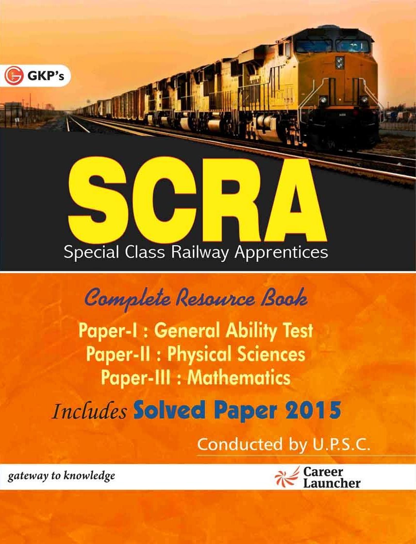 SCRA (Special Class Railway Apprentices Exam.) 2016: includes solved ...